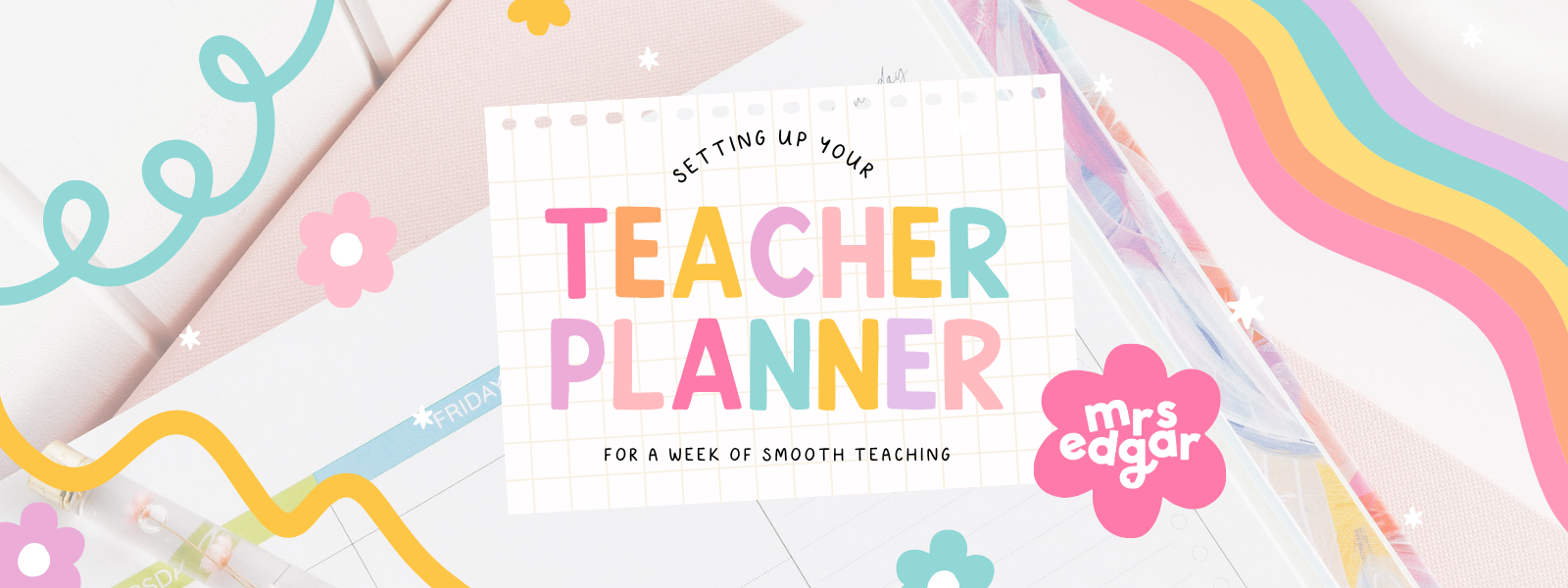 Setting Up Your Teacher Planner for a Week of Smooth Teaching – Mrs Edgar