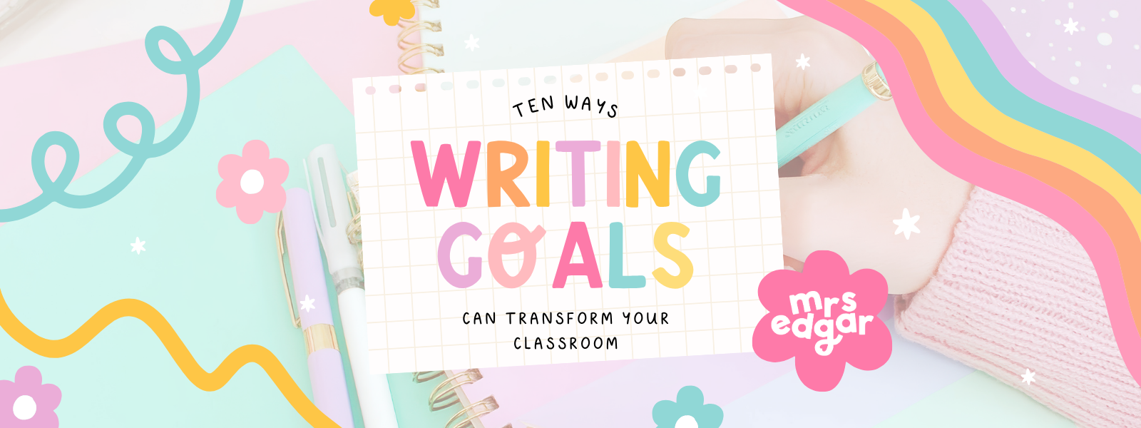 10 Ways Writing Goals Can Transform Your Classroom – Mrs Edgar