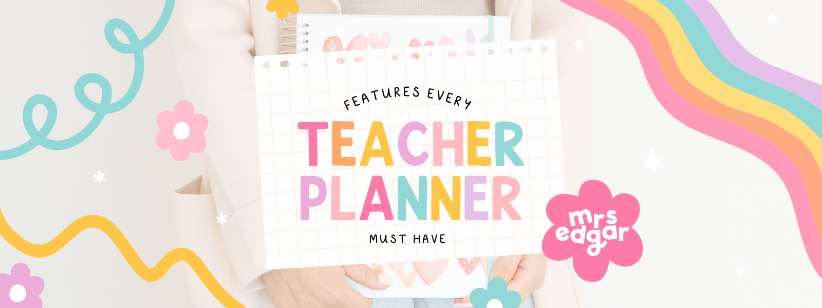 10 Essential Features Every Teacher Planner Must Have – Mrs Edgar