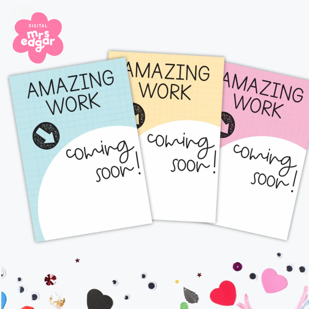 Amazing Work Coming Soon Posters – Mrs Edgar